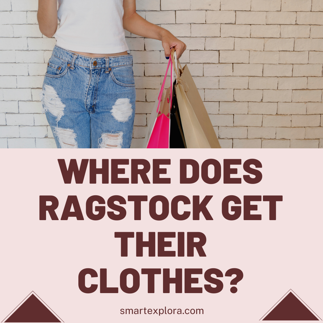 Where does Ragstock get their clothes? | 2022 - Smart Explorer