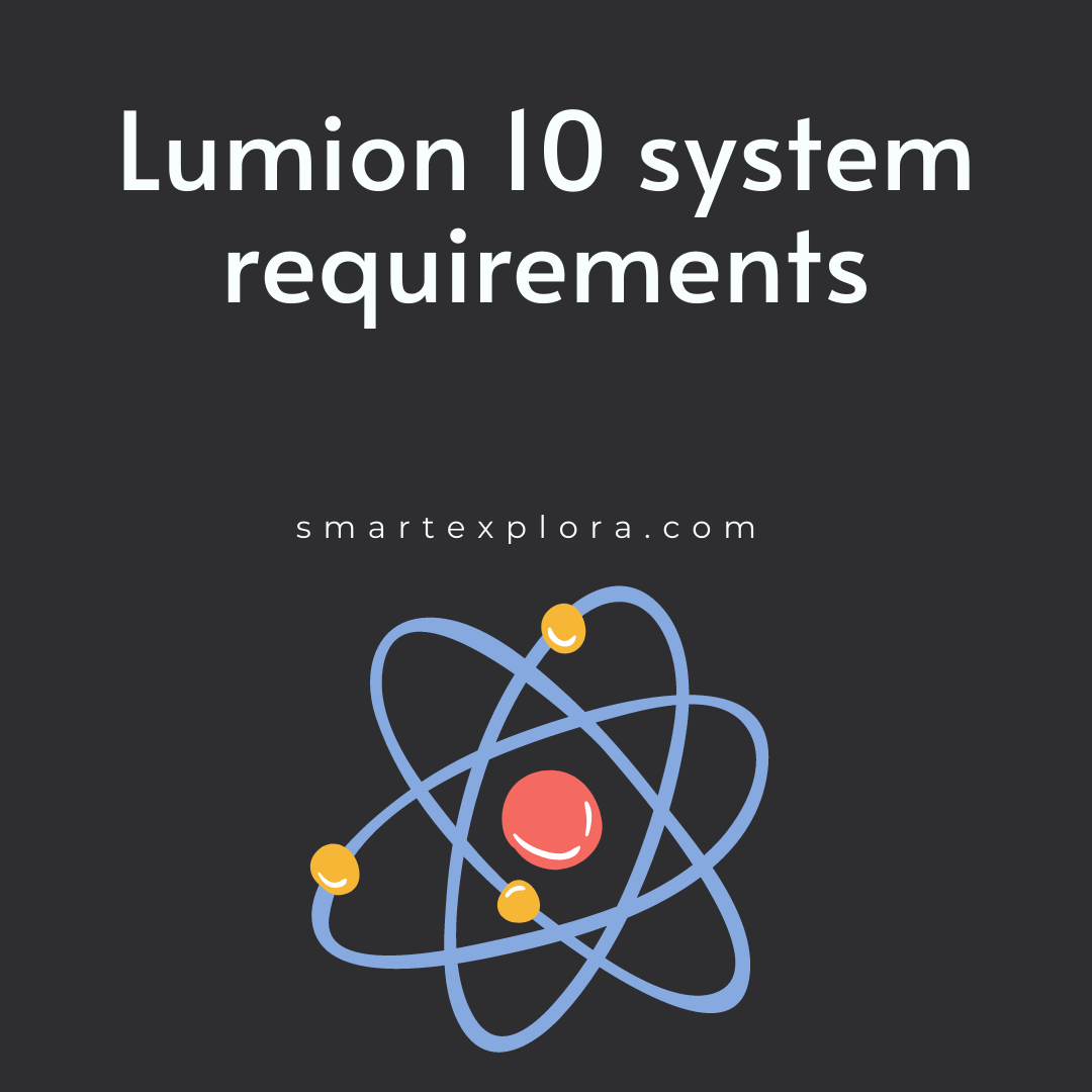 Lumion 10 system requirements | 2022 Best Review - Smart Explorer