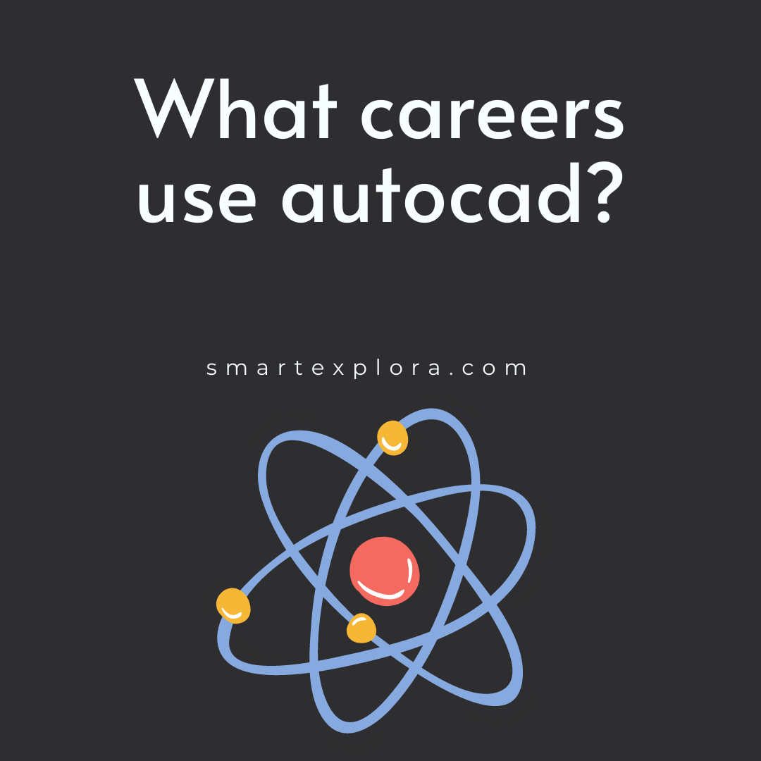 What careers use autocad? - Smart Explorer