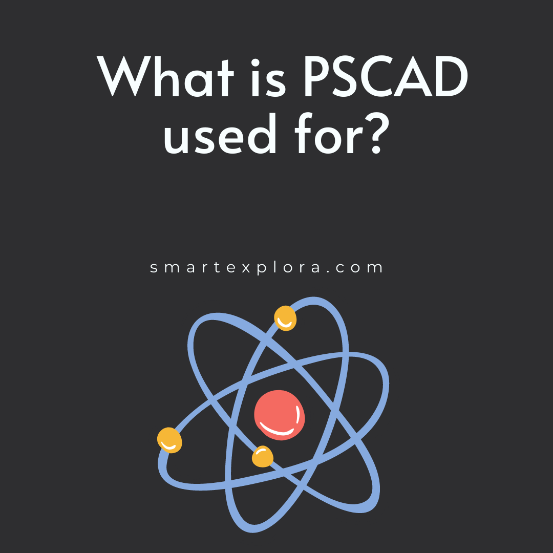 What is pscad used for? - Smart Explorer