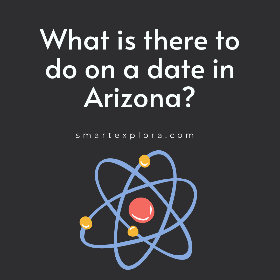 What is there to do on a date in Arizona? - Smart Explorer