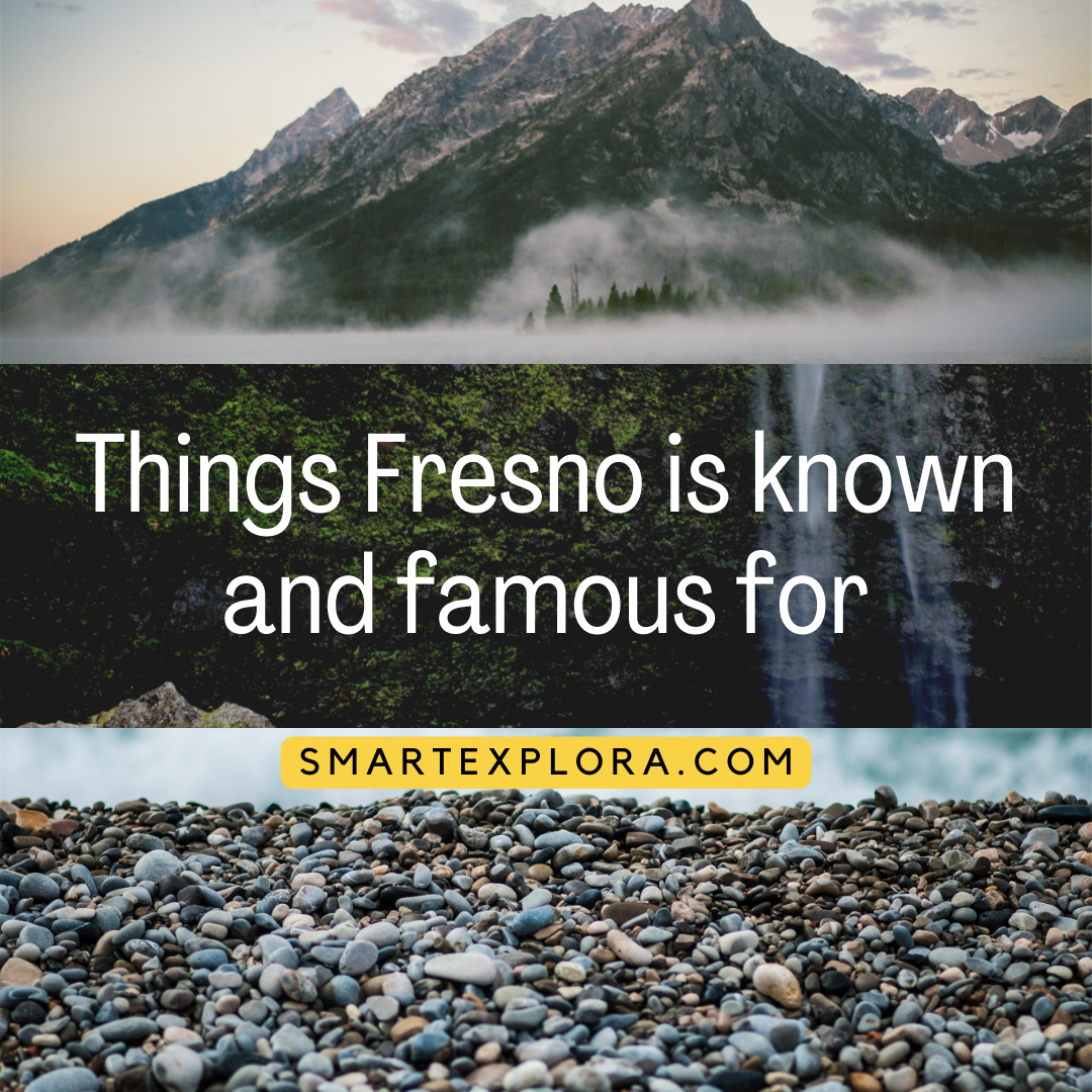 10 Things Fresno is known and famous for - Smart Explorer