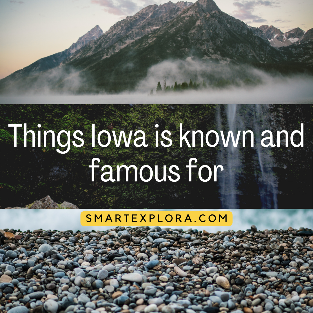10 Things Iowa is known and famous for - Smart Explorer